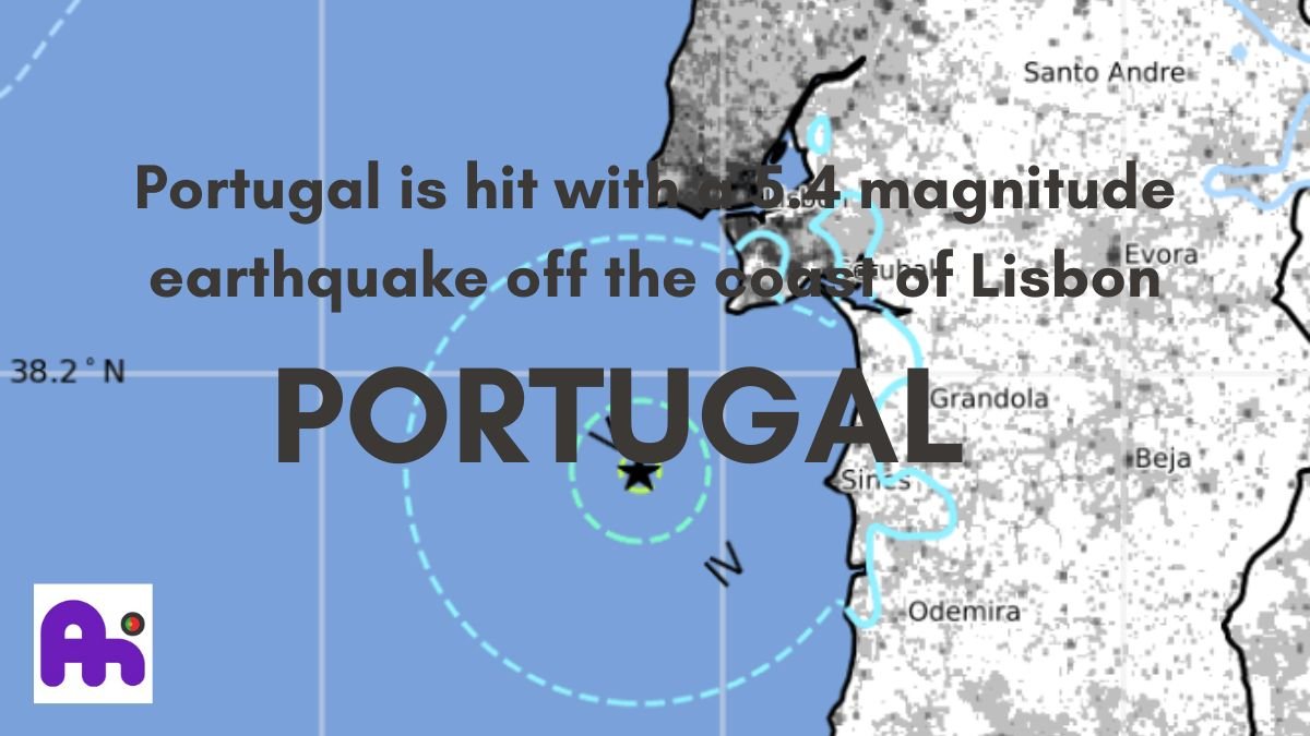 Portugal Is Hit With A 5.4 Magnitude Earthquake Off The Coast Of Lisbon ...