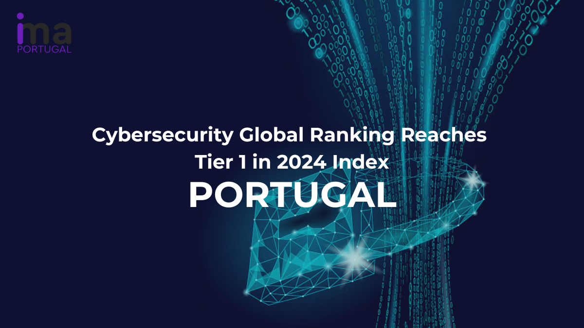 Portugal Cybersecurity Global Ranking Reaches Tier 1 in 2024 - AIMA Portugal