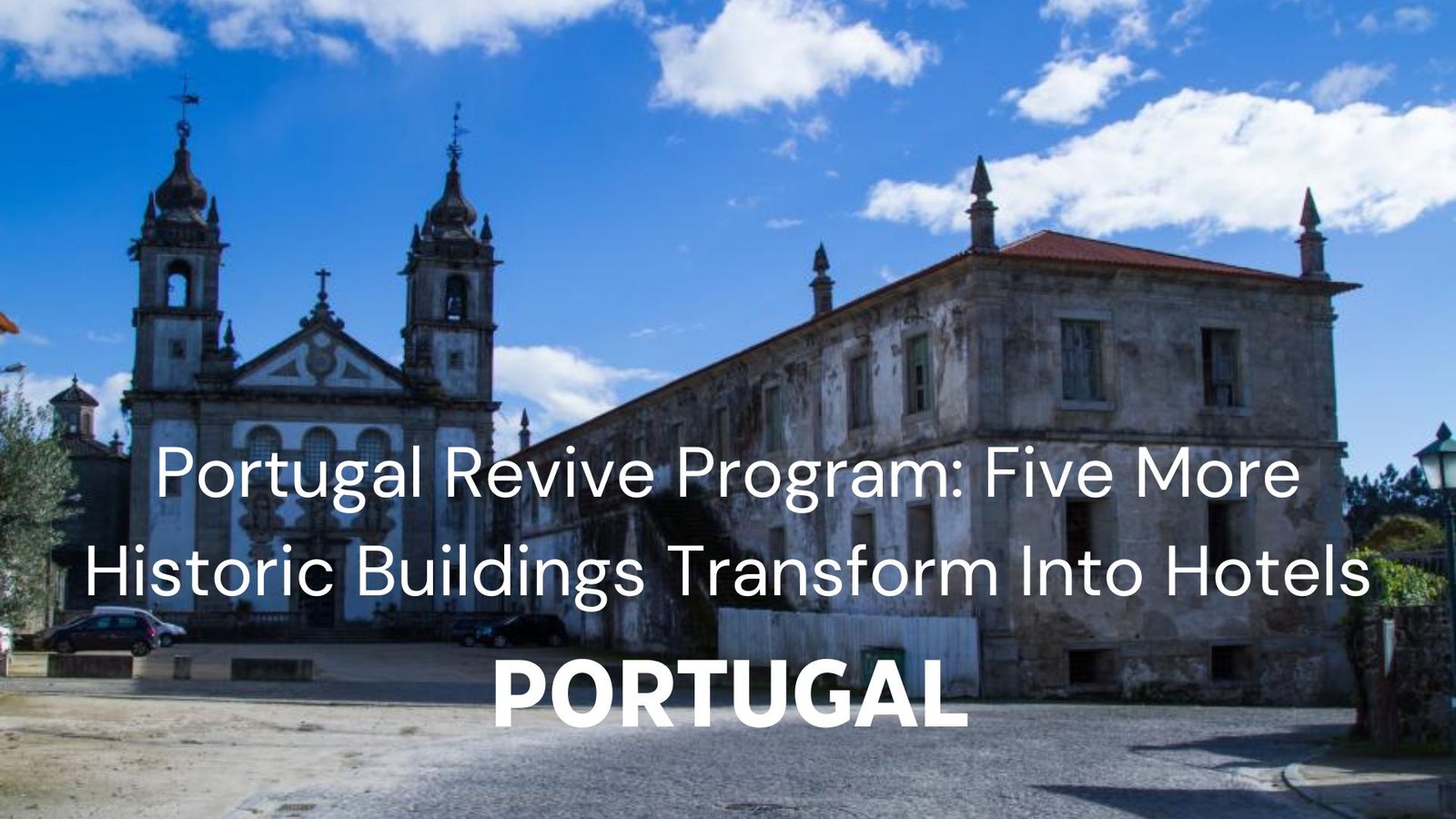 Portugal Revive Program: Five More Historic Buildings Transform Into ...